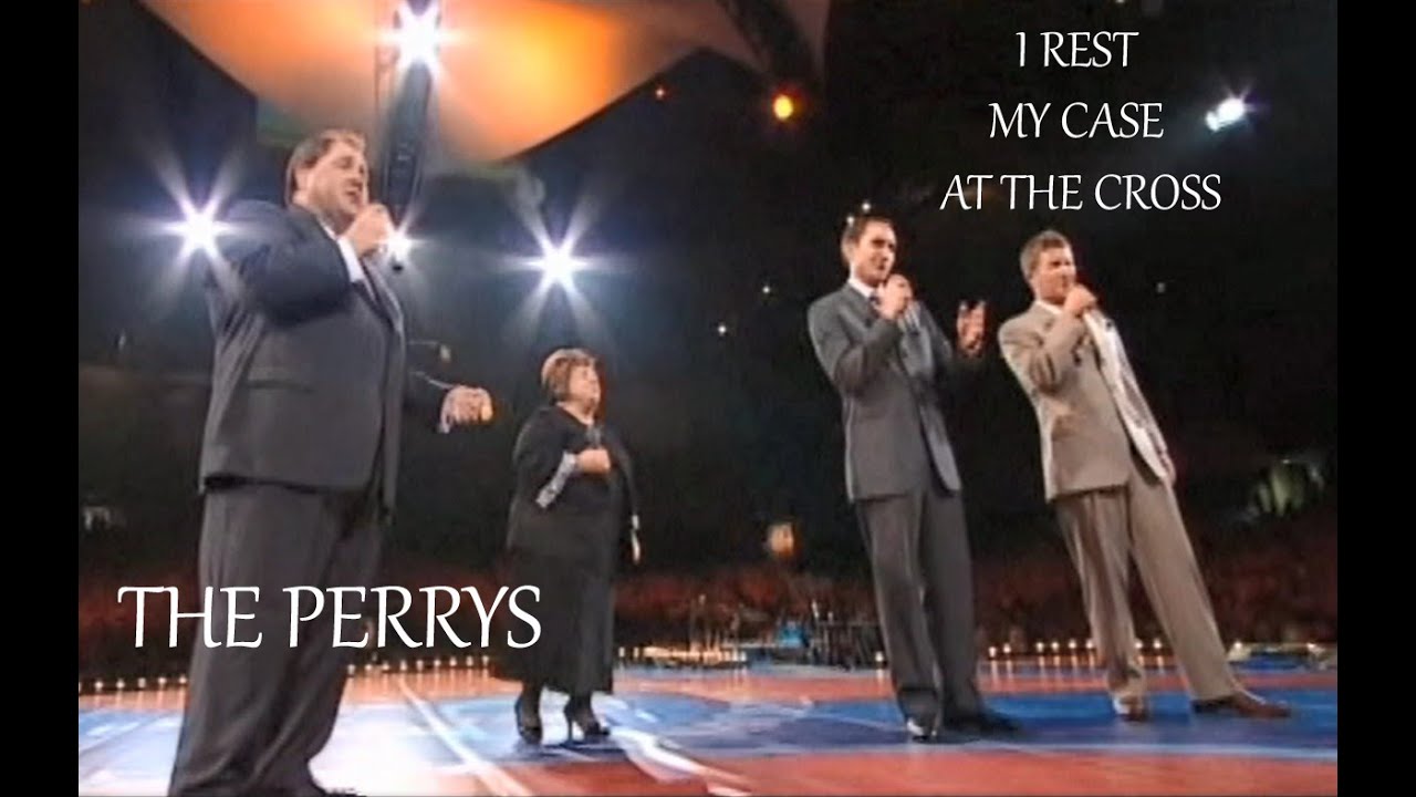 THE PERRYS - I REST MY CASE AT THE CROSS - YouTube