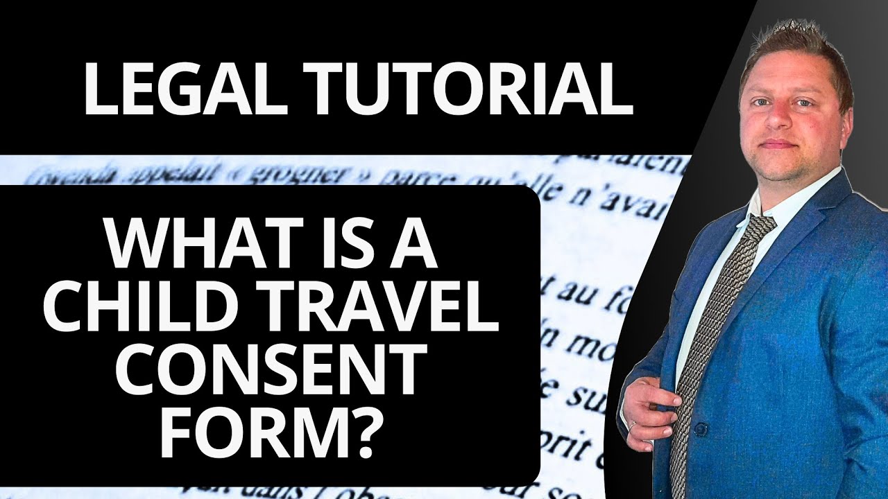 What is a Child Travel Consent Form | Legal Tutorial 2025 - YouTube