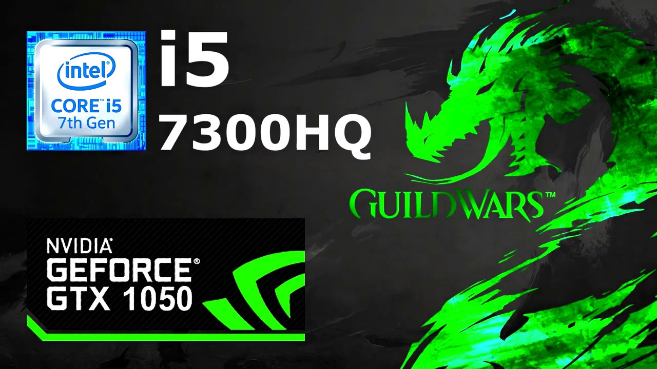 [GW2] Guild Wars 2 - i5 7300HQ - GTX 1050 - MAX and Custom Graphics FPS ...
