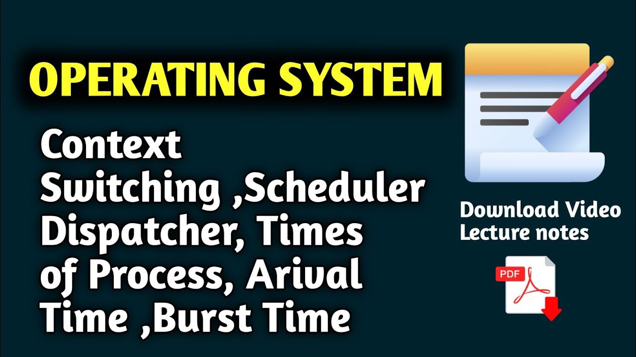 L-5 || Context Switching || Scheduler ||| Dispatcher || Times of Process || Arival Time ||Burst ...