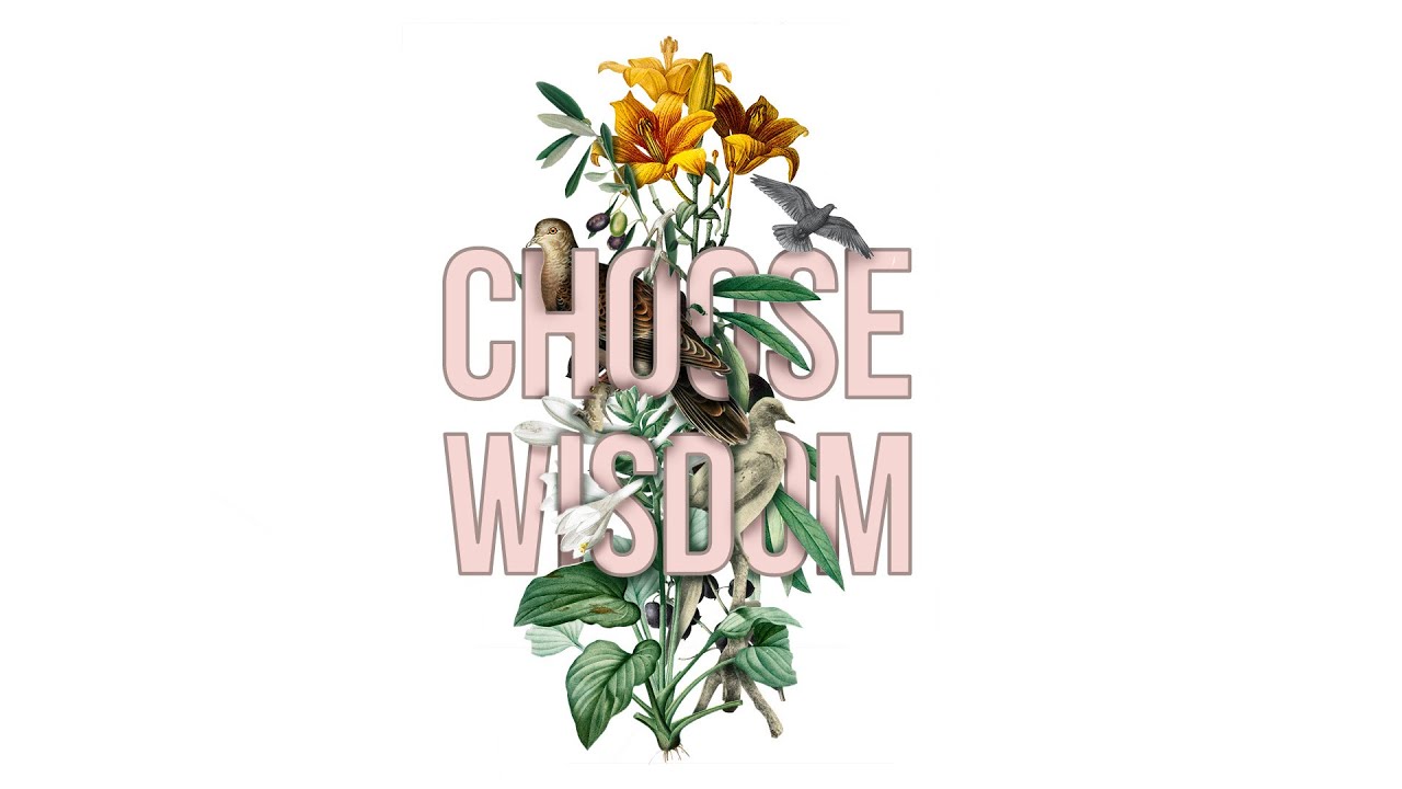 Choose Wisdom - YouTube