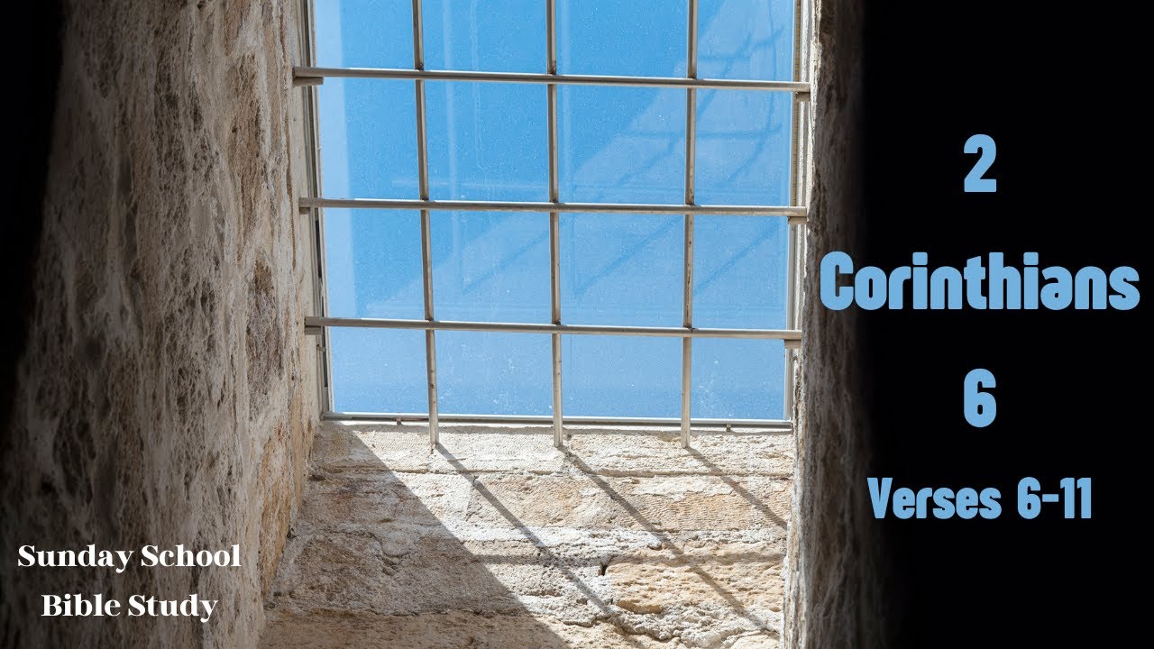 Sunday School Bible Study- 2 Corinthians 6: 6-11 - YouTube