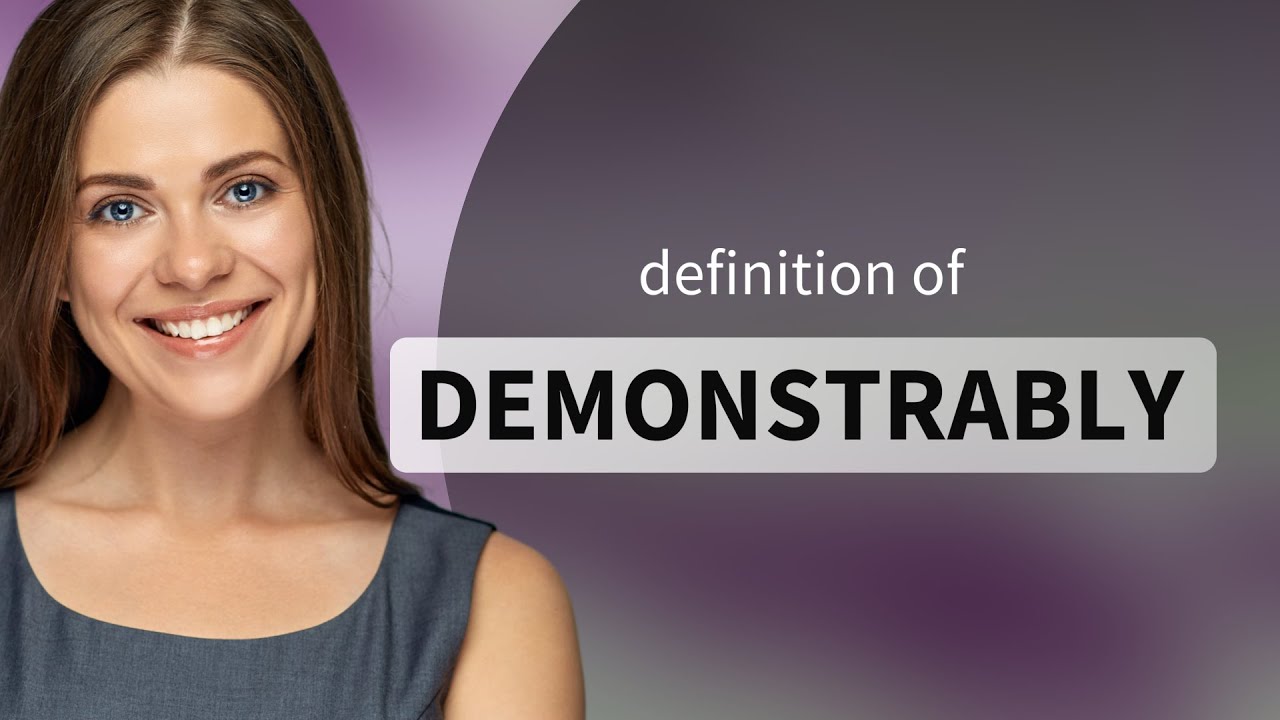 Demonstrably • what is DEMONSTRABLY definition - YouTube
