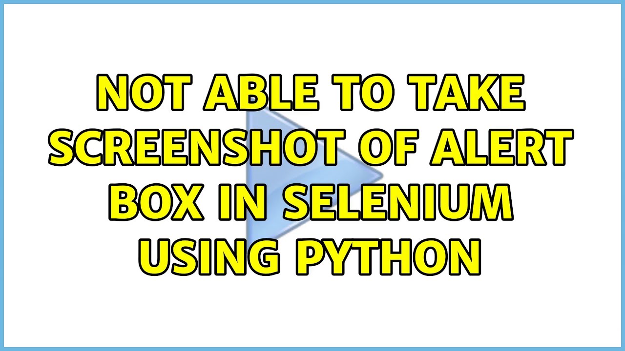 Not able to take screenshot of alert box in selenium using python - YouTube