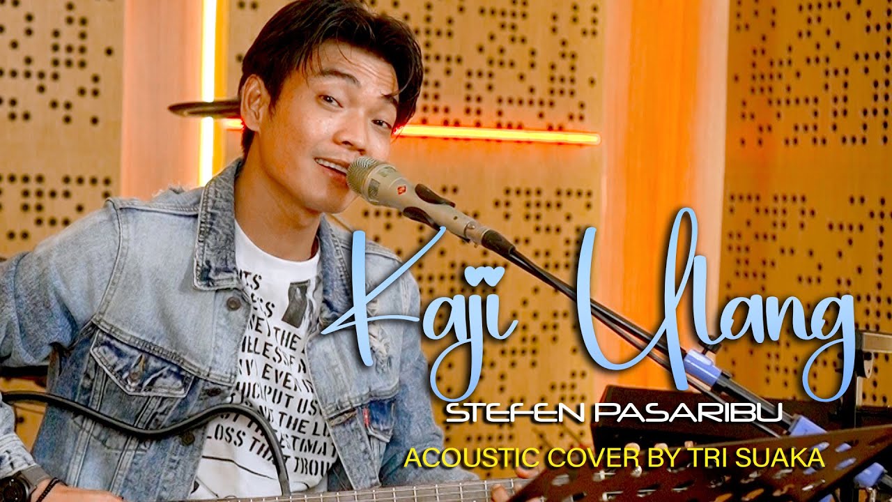 Kaji Ulang - Steven Pasaribu (Acoustic Cover) Tri Suaka - YouTube