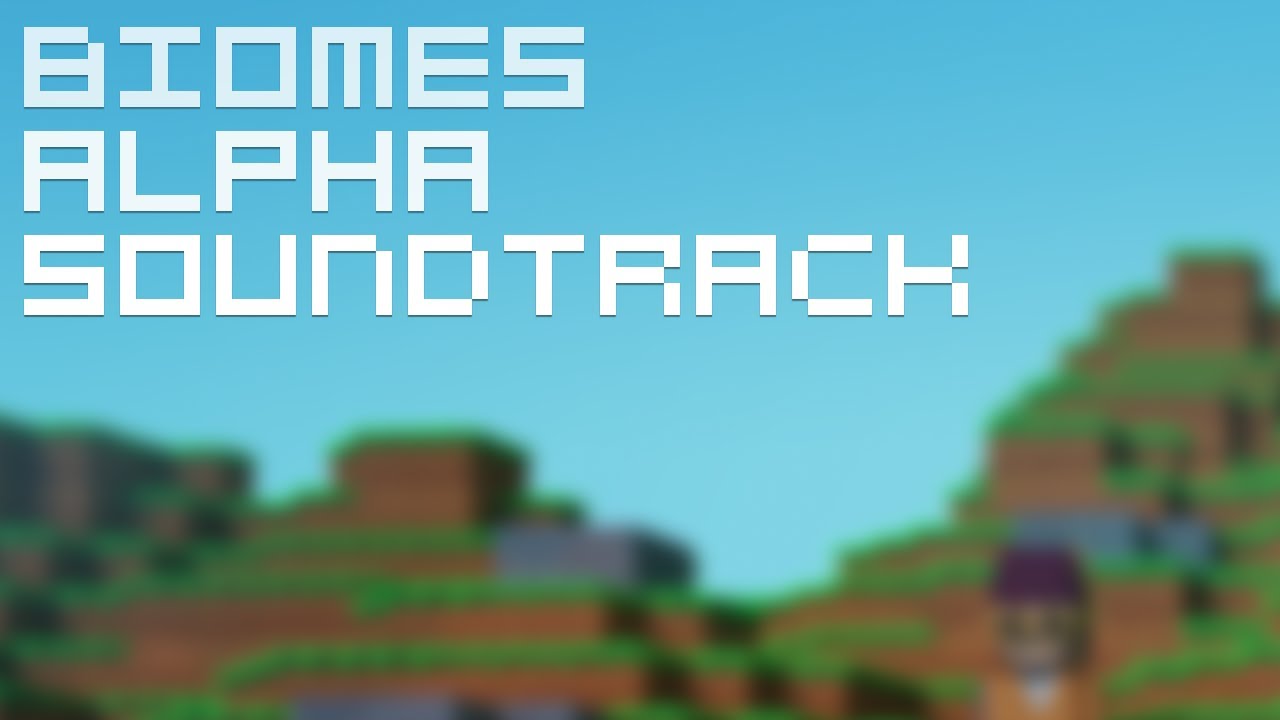 Biomes Alpha Soundtrack - YouTube