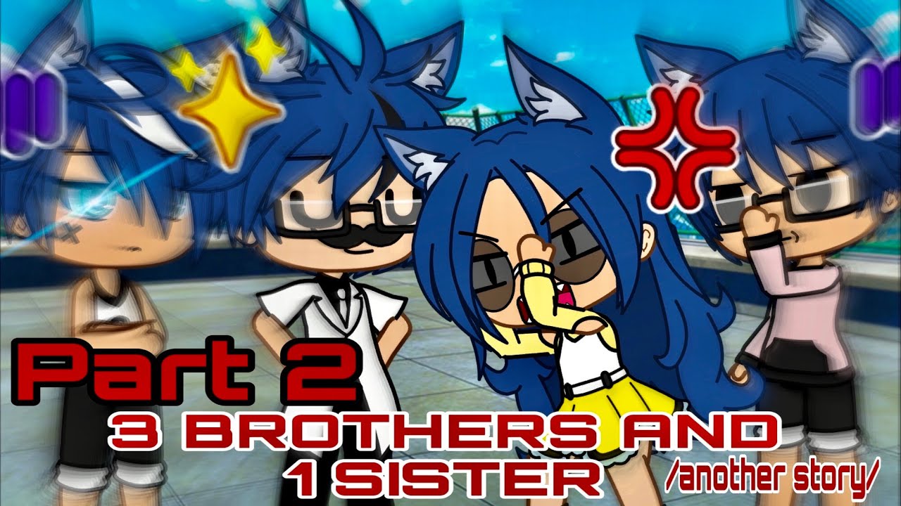 3 BROTHERS&1SISTER(episode2)Gacha Life - YouTube