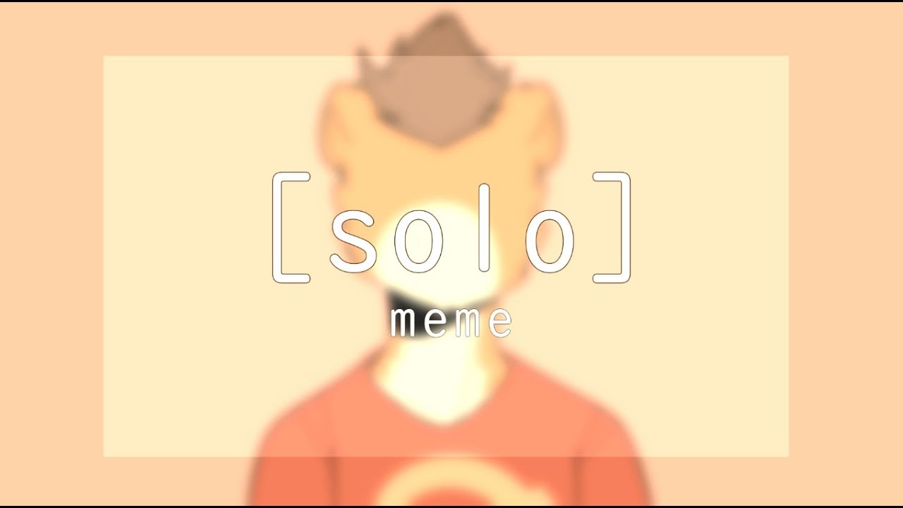 solo | meme - YouTube