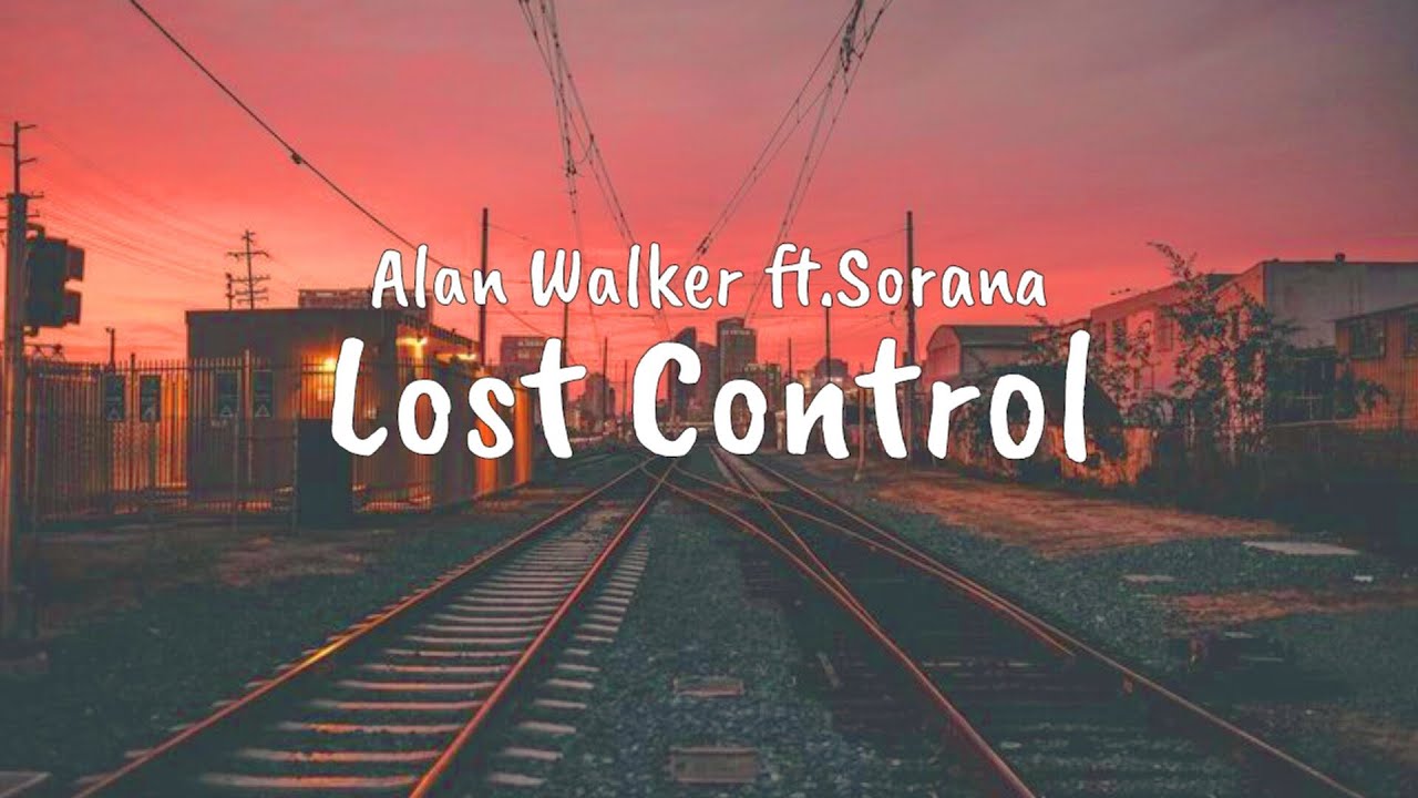 Lost Control - Alan Walker ft.Sorana (Lirik) - YouTube