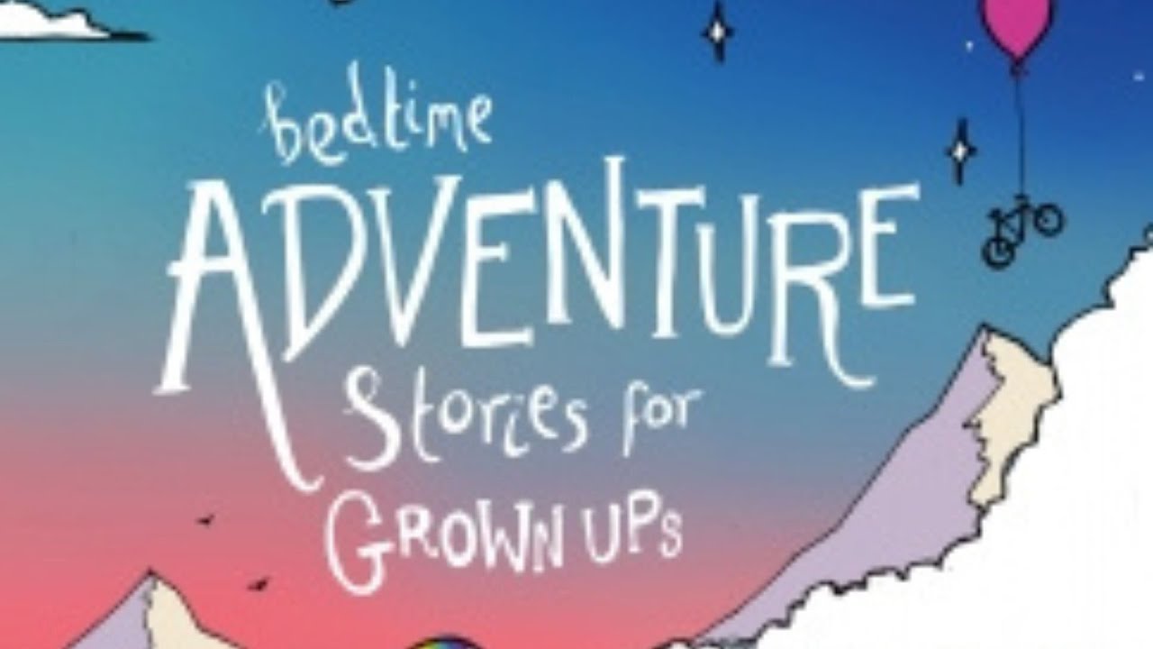 Bedtime Adventure Stories for Grown Ups - YouTube