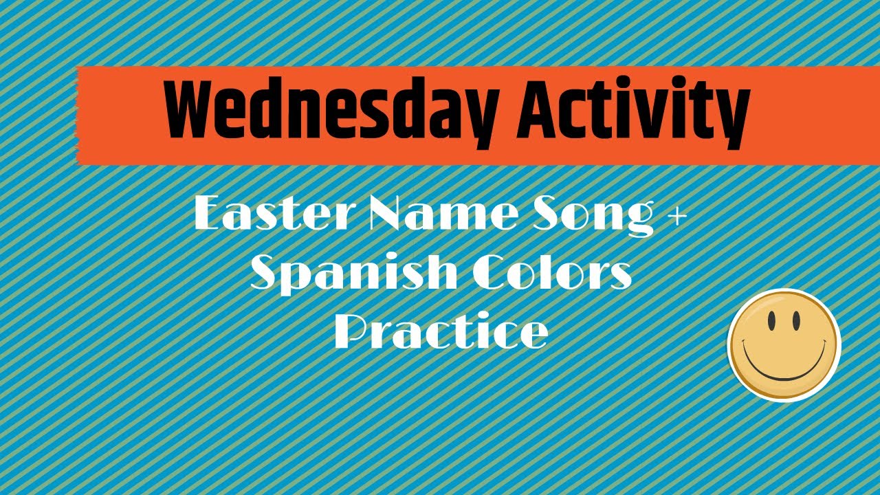 Wednesday Activity - Easter Name Song + Spanish Colors Practice - YouTube