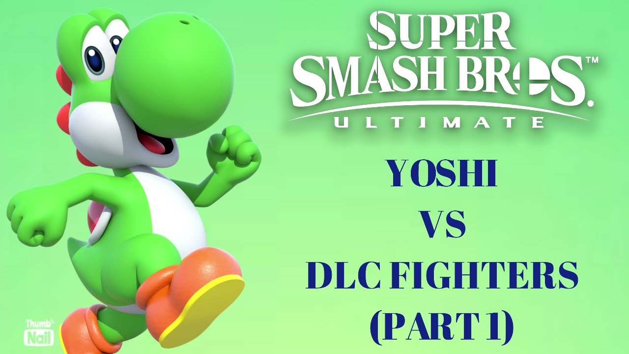 SSBU - Yoshi (me) vs DLC Fighters (Part 1) - YouTube