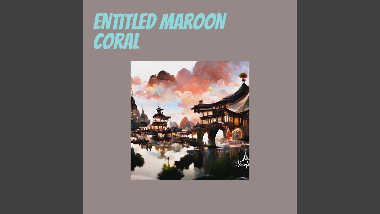 Entitled Maroon Coral - YouTube