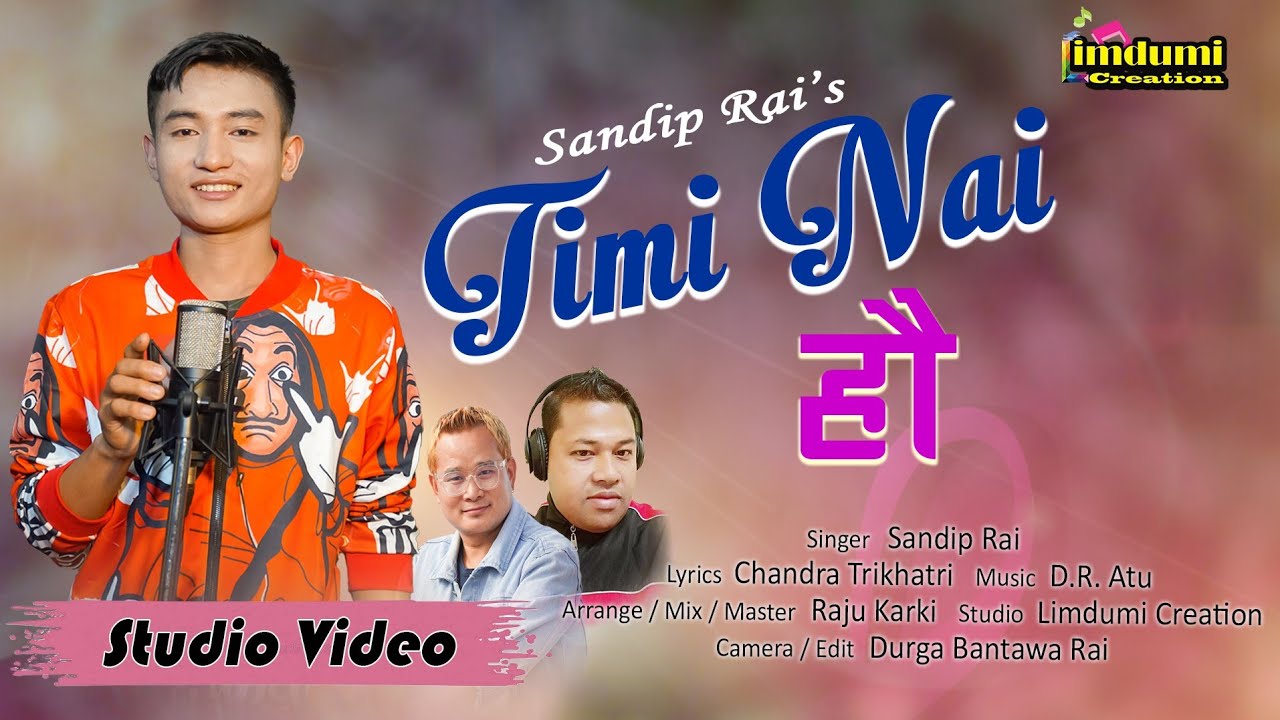 Timi Nai Hau | New Nepali Song | Sandip Rai | D.R.Atu | Chandra ...