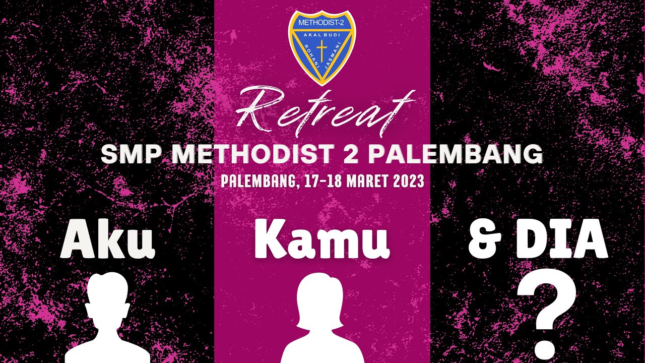 Highlight Retreat SMP Methodist 2 Palembang dengan Tema Aku, Kamu, dan ...