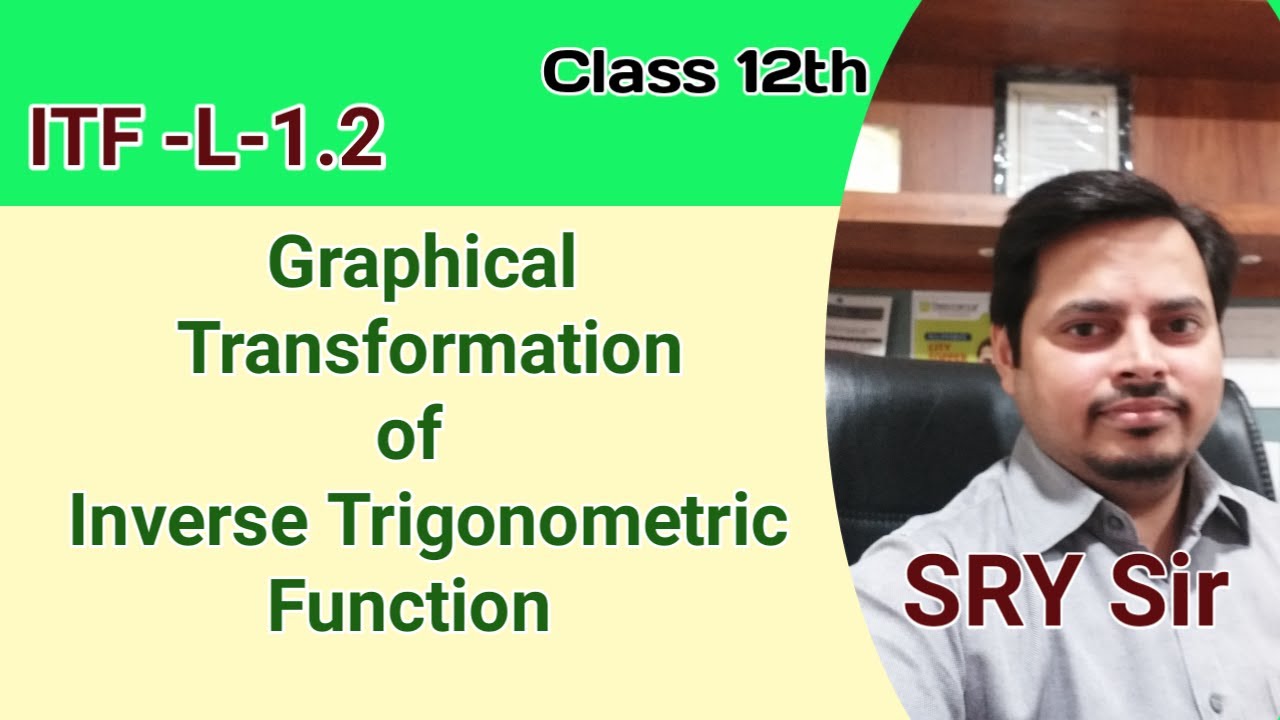 Inverse Trigonometric Function -L-1.2 ( Graphical transformation with ...