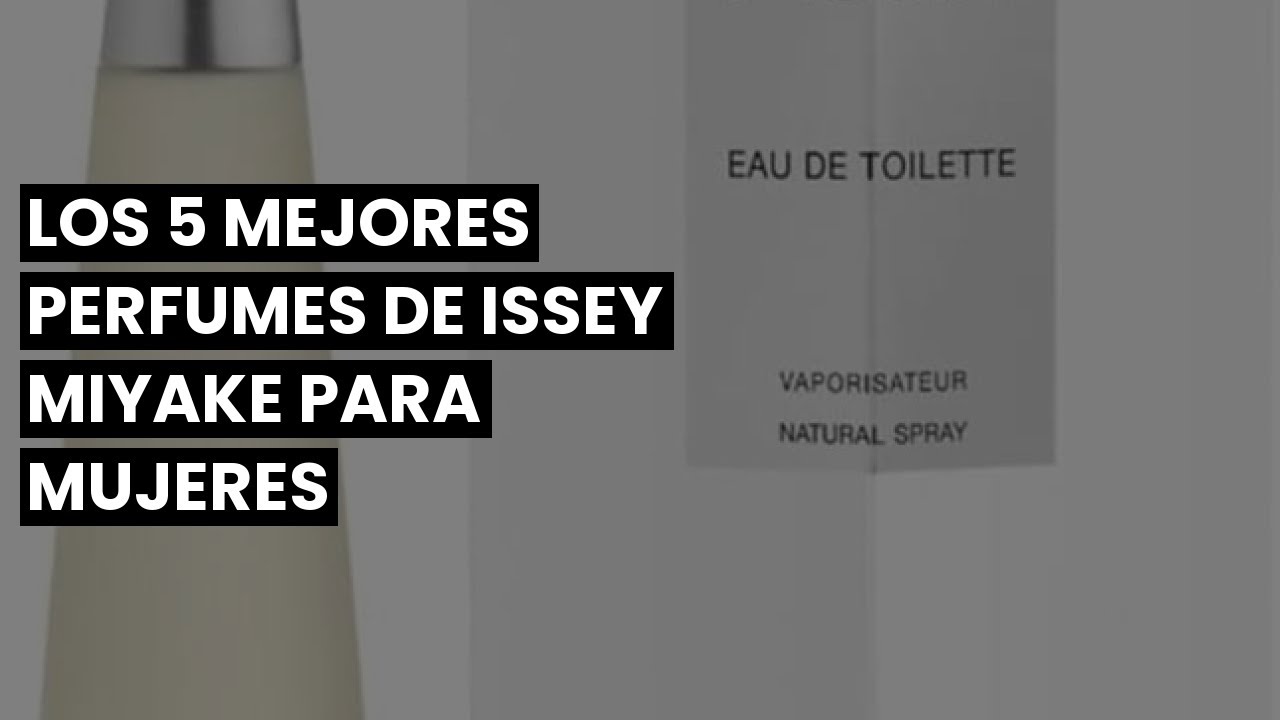 Issey miyake perfume mujer: Los 5 mejores perfumes de Issey Miyake para ...