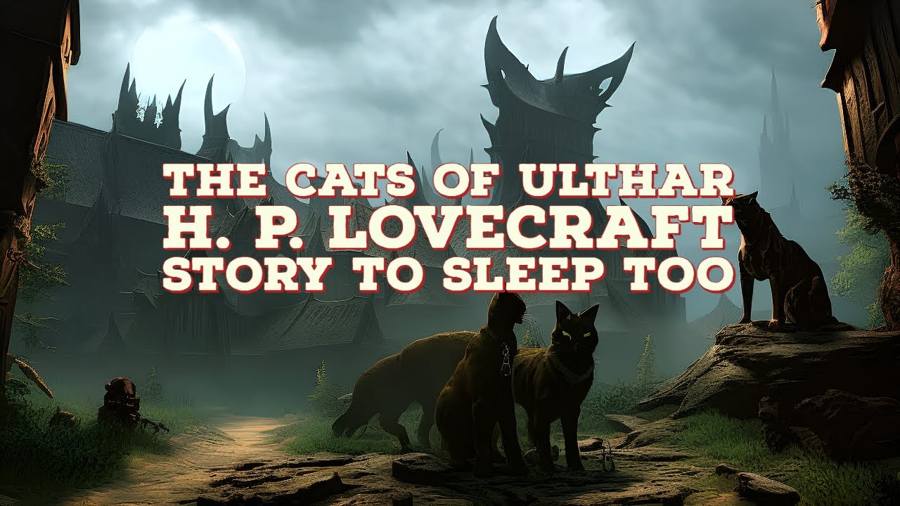 The Cats of Ulthar by H. P. Lovecraft - Full Audiobook - Stories to ...