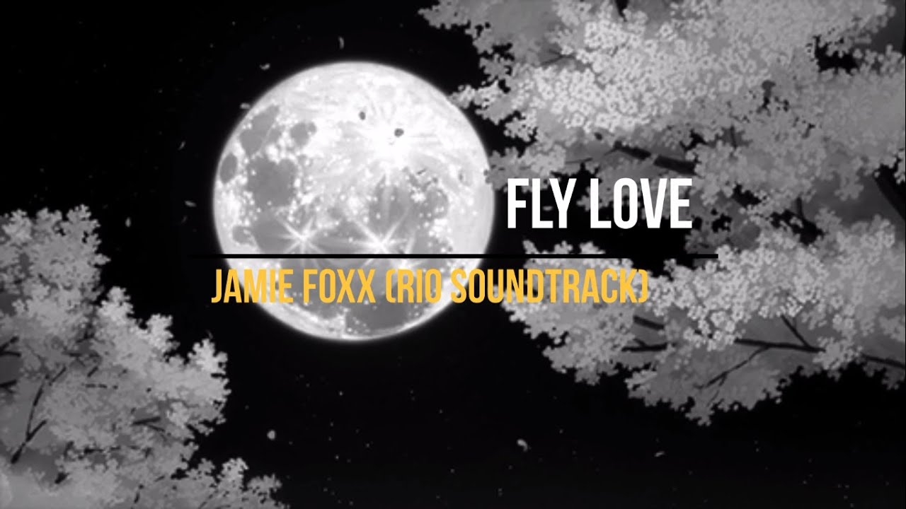 JAMIE FOX " Fly Love" Animated Lyric Video #11 (FROM RIO SOUNDTRACK ...