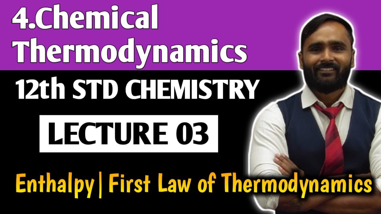 12th CHEMISTRY|4.CHEMICAL THERMODYNAMICS|LECTURE 03| Enthaply|First Law ...