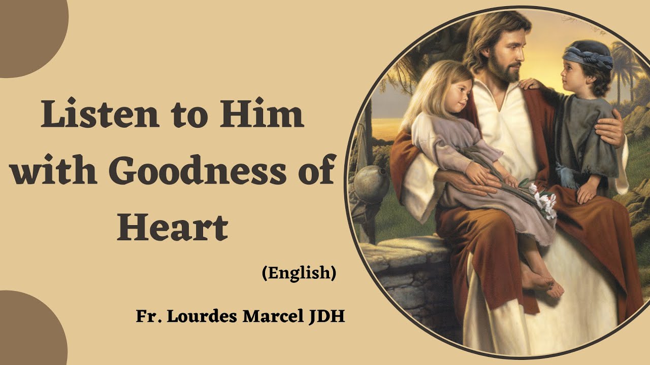 Listen to Him with Goodness of Heart : Sermon in English by Fr. Lourdes ...