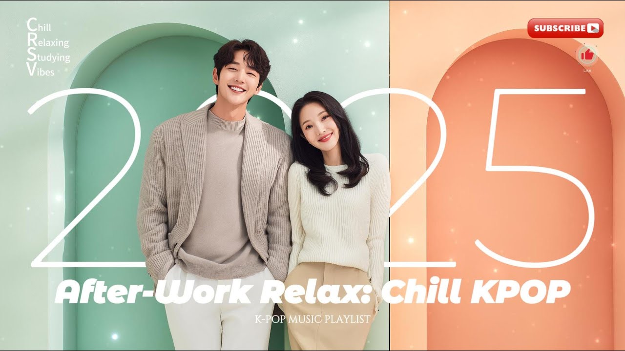 After-Work Relax — Korean Chill K-Pop 2025 | Study / Work BGM | Cozy ...