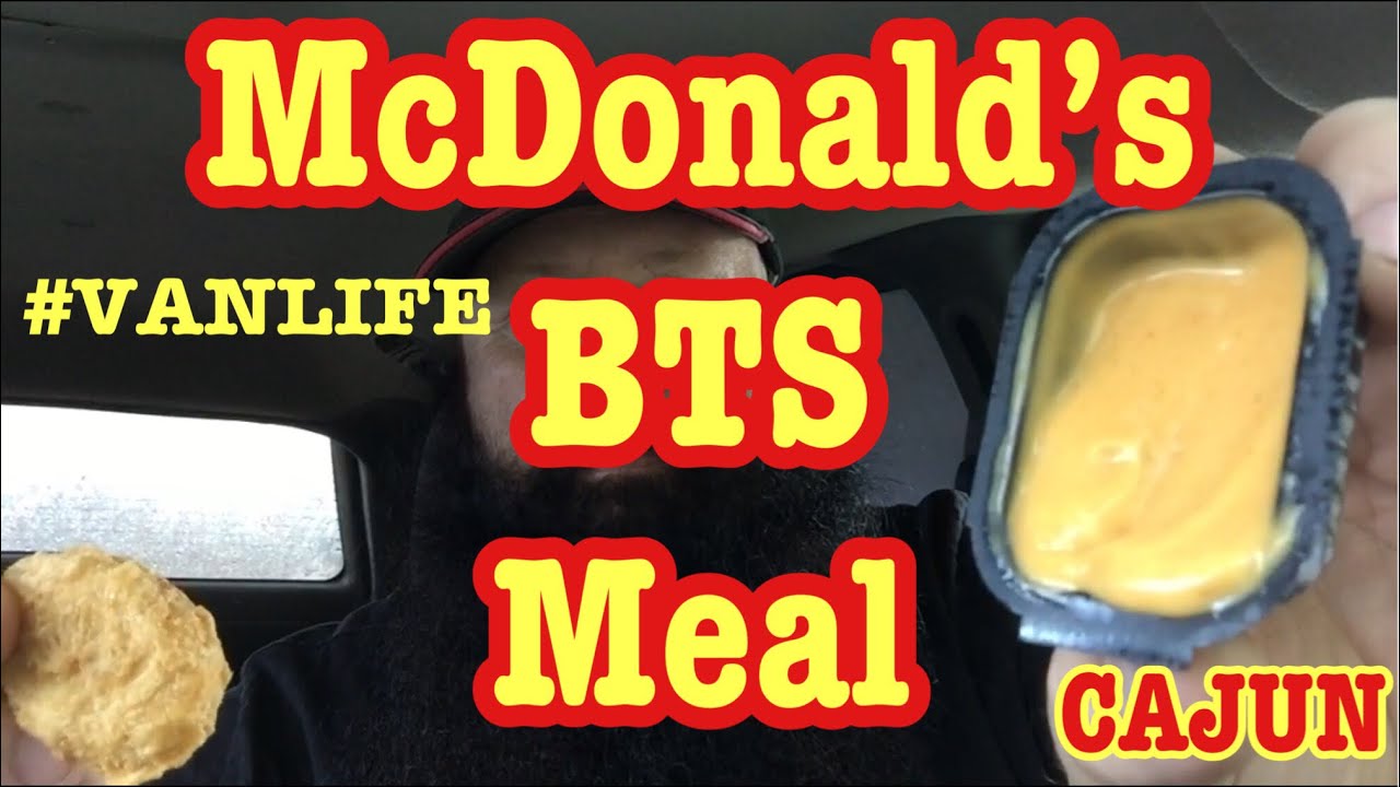 McDonald’s BTS Meal... Cajun Dipping Sauce for McNuggets... The Vanlife ...