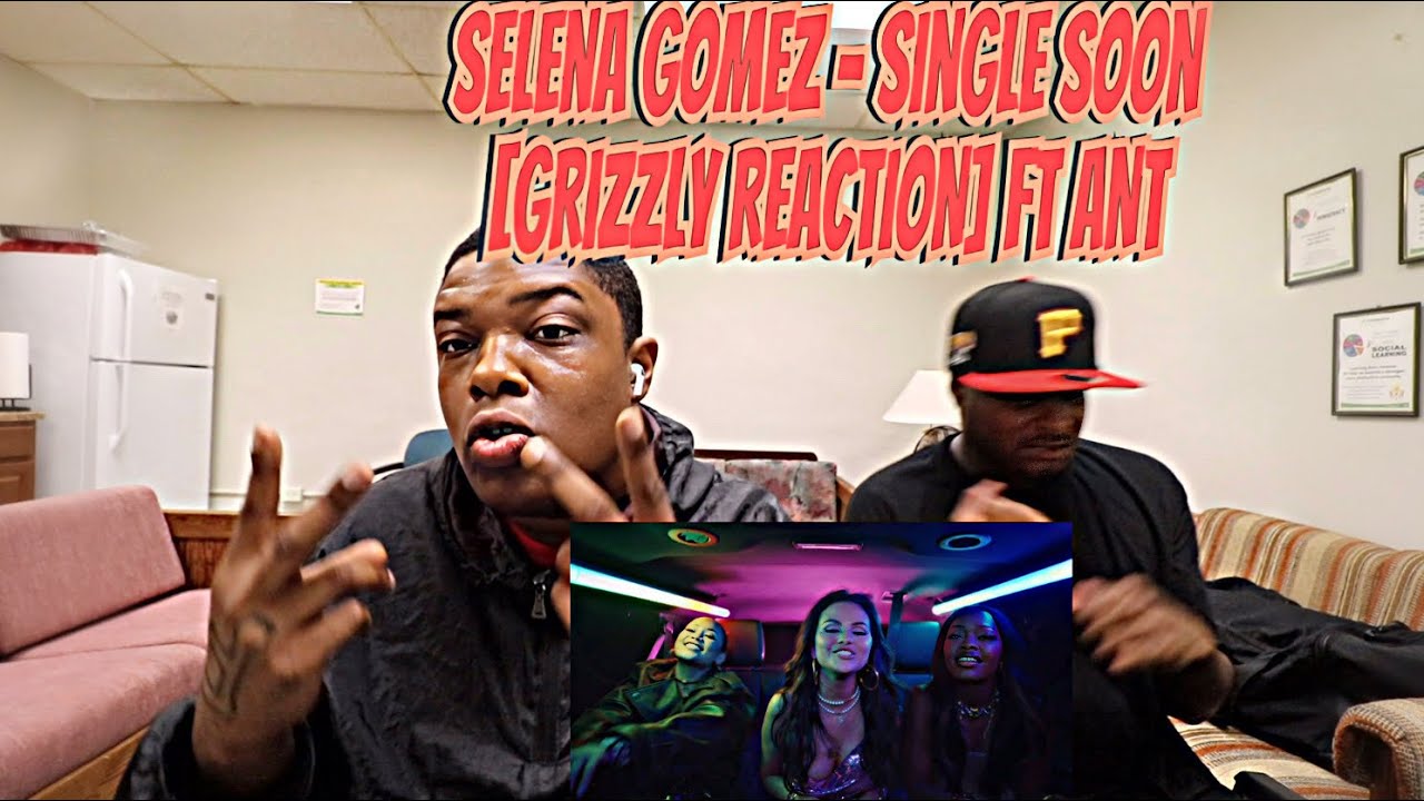 Selena Gomez - Single Soon [GRIZZLY REACTION] FT ANT - YouTube