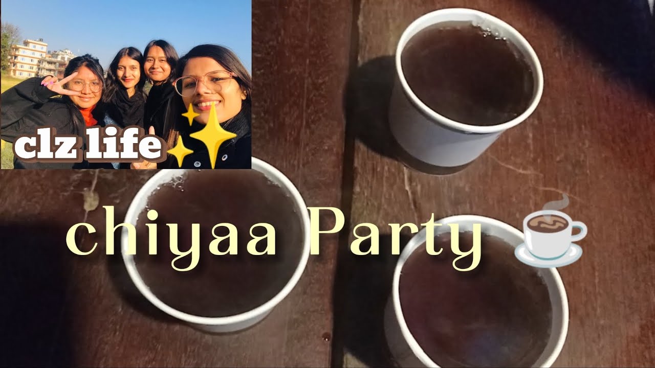 CHIYAA PARTY ☕ with friends|| COLLEGE DIARIES|| @ranjeetathapaofficial ...