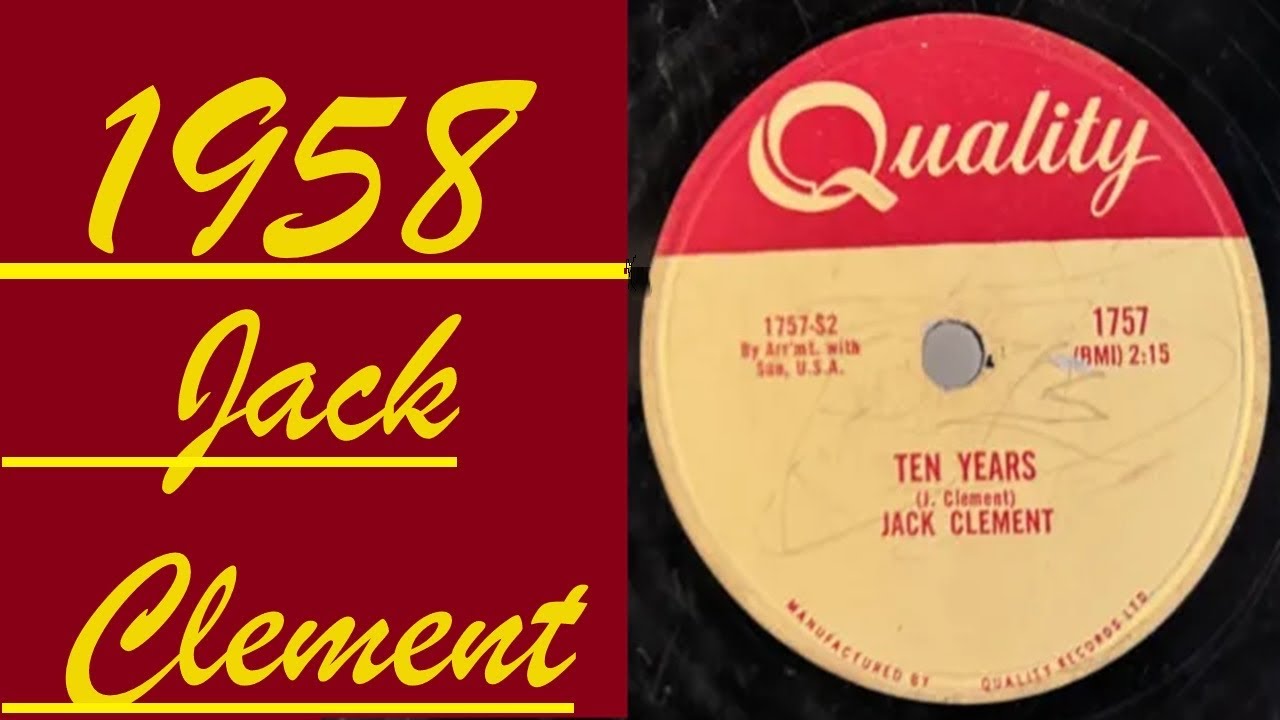 JACK CLEMENT - TEN YEARS (1958) 78 RPM! - YouTube