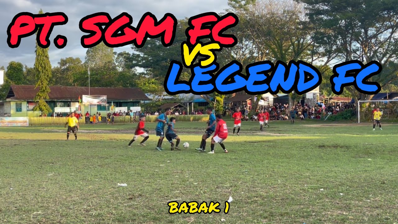 [BABAK 1] Pertandingan Sepak Bola PT. SGM FC vs LEGEND FC - YouTube