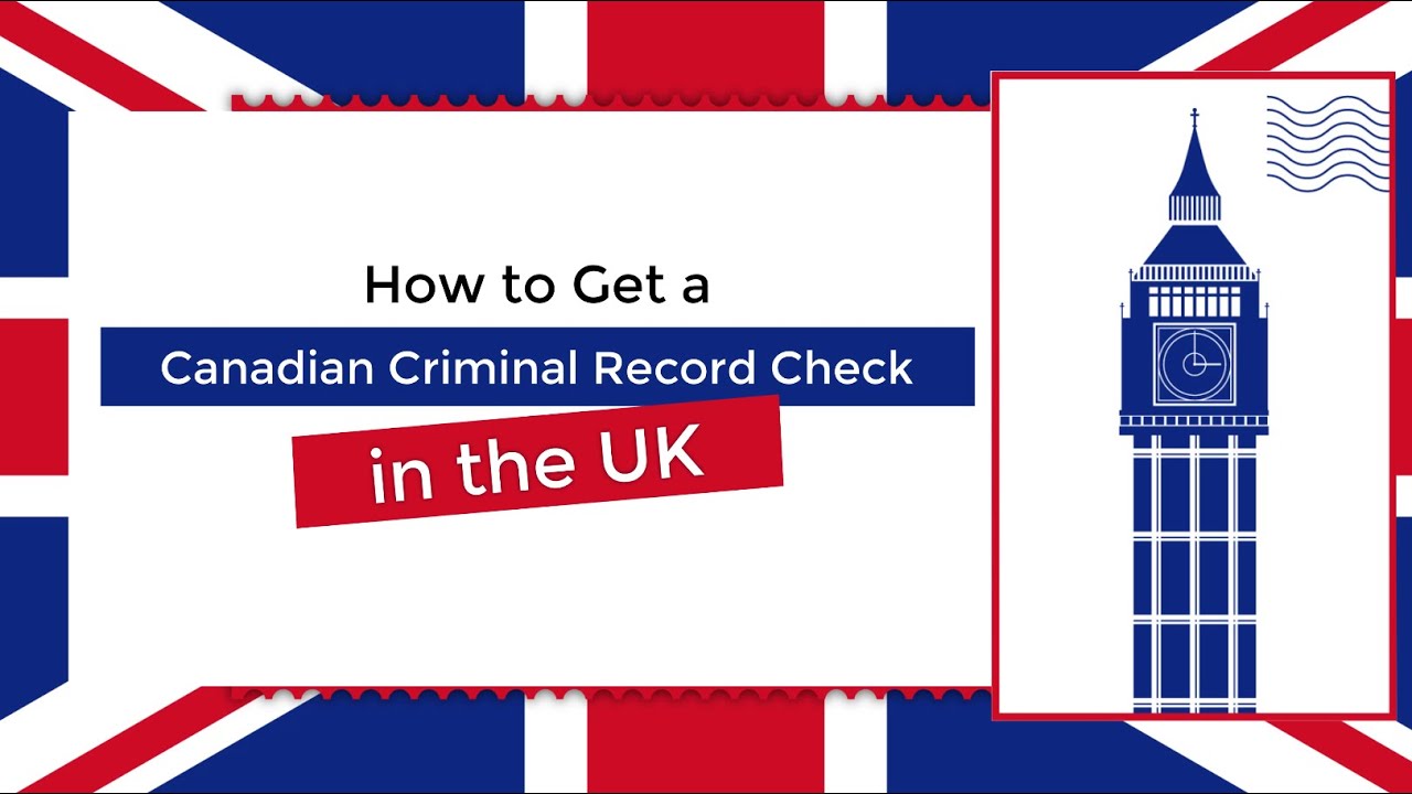 How to Get a Canadian Criminal Record Check in the UK | Canada ...