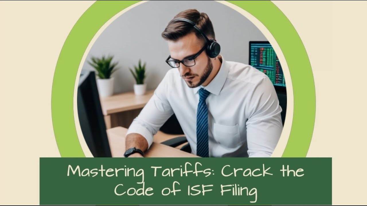Mastering Tariffs: Crack the Code of ISF Filing - YouTube