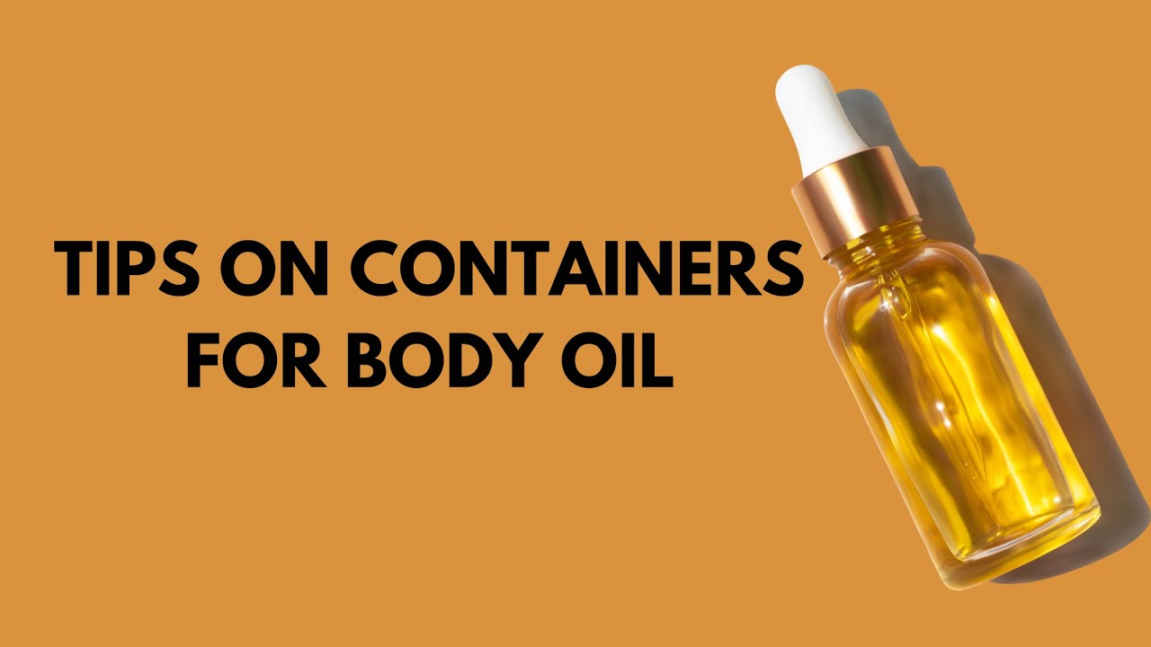 Tips on Containers for Body Oil - YouTube