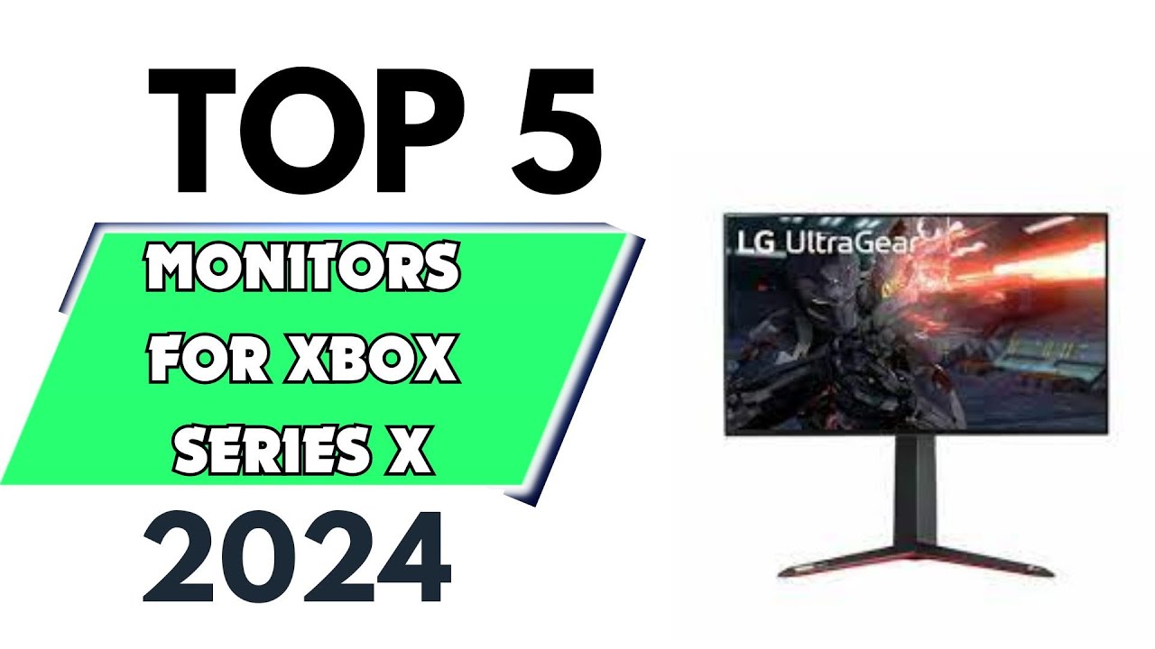 Top 5 Best Monitors for XBOX Series X of 2024 [don’t buy one before ...