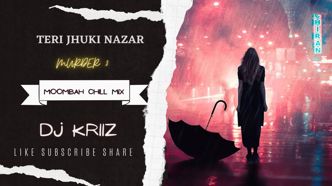 TERI JHUKI NAZAR - MOOMBAH CHILL MIX - DJ KRIIZ - YouTube