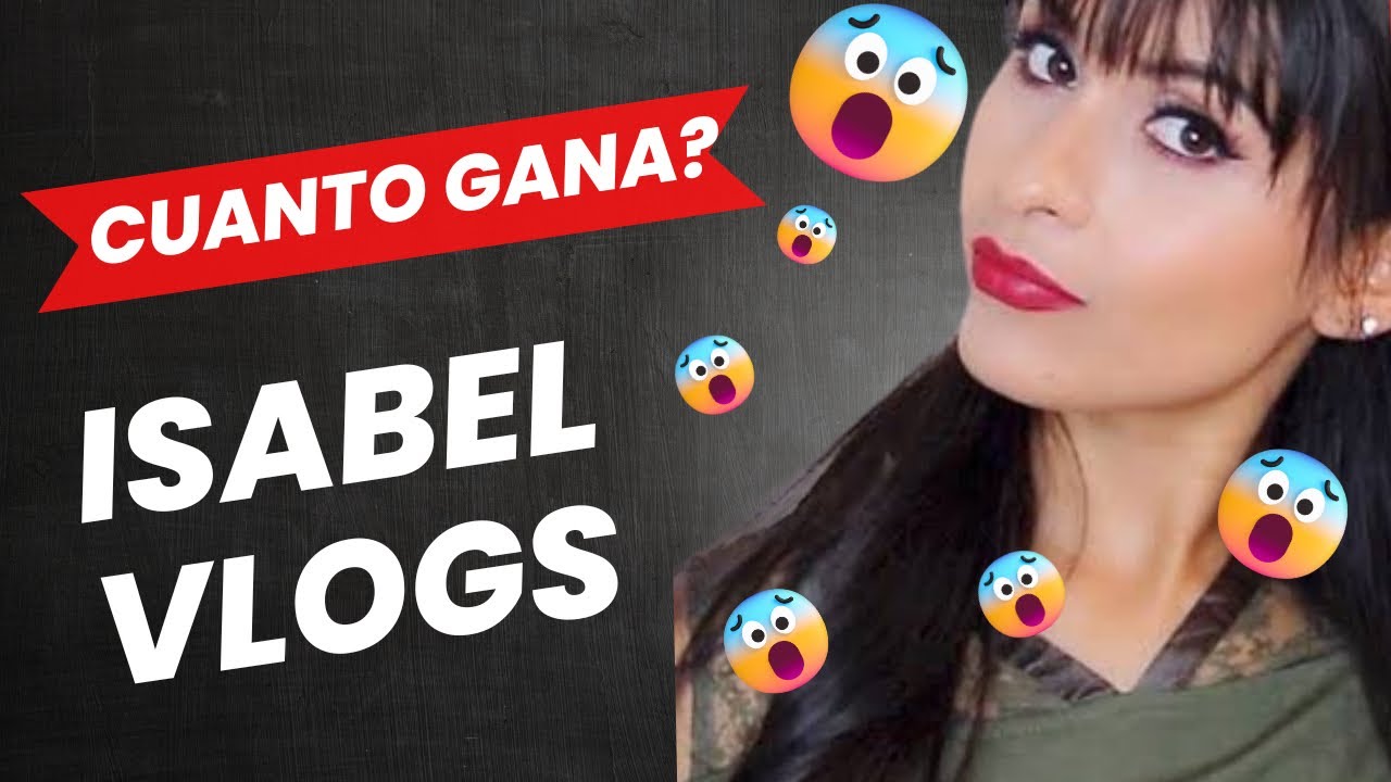 CUANTO DINERO GANA Isabel Vlogs en YOUTUBE? #dinero #isabelvlogs - YouTube