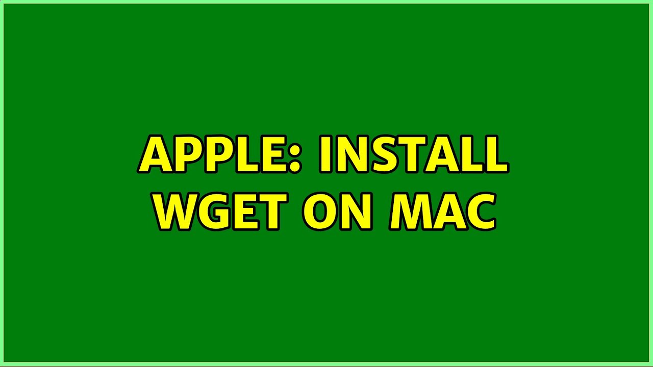 Apple Install Wget On Mac YouTube apple-install-wget-on-mac-youtube