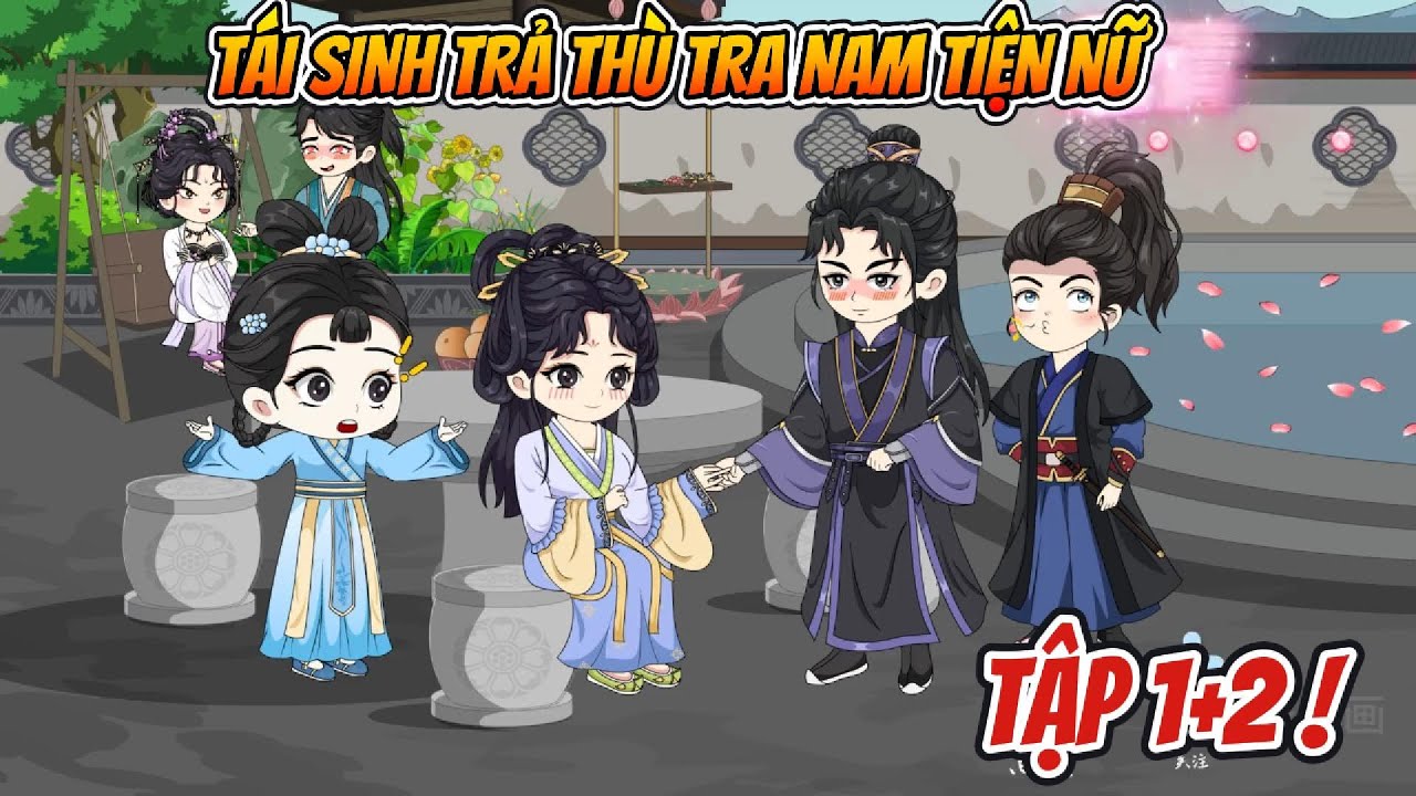 Tái Sinh Trả Thù Tra Nam Tiện Nữ Tập 1+2 - YouTube
