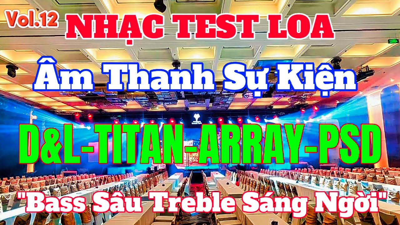 NHẠC TEST LOA - VOL.12 | NHẠC TEST LOA DÀNH CHO ÂM THANH SỰ KIỆN CHUẨN ...