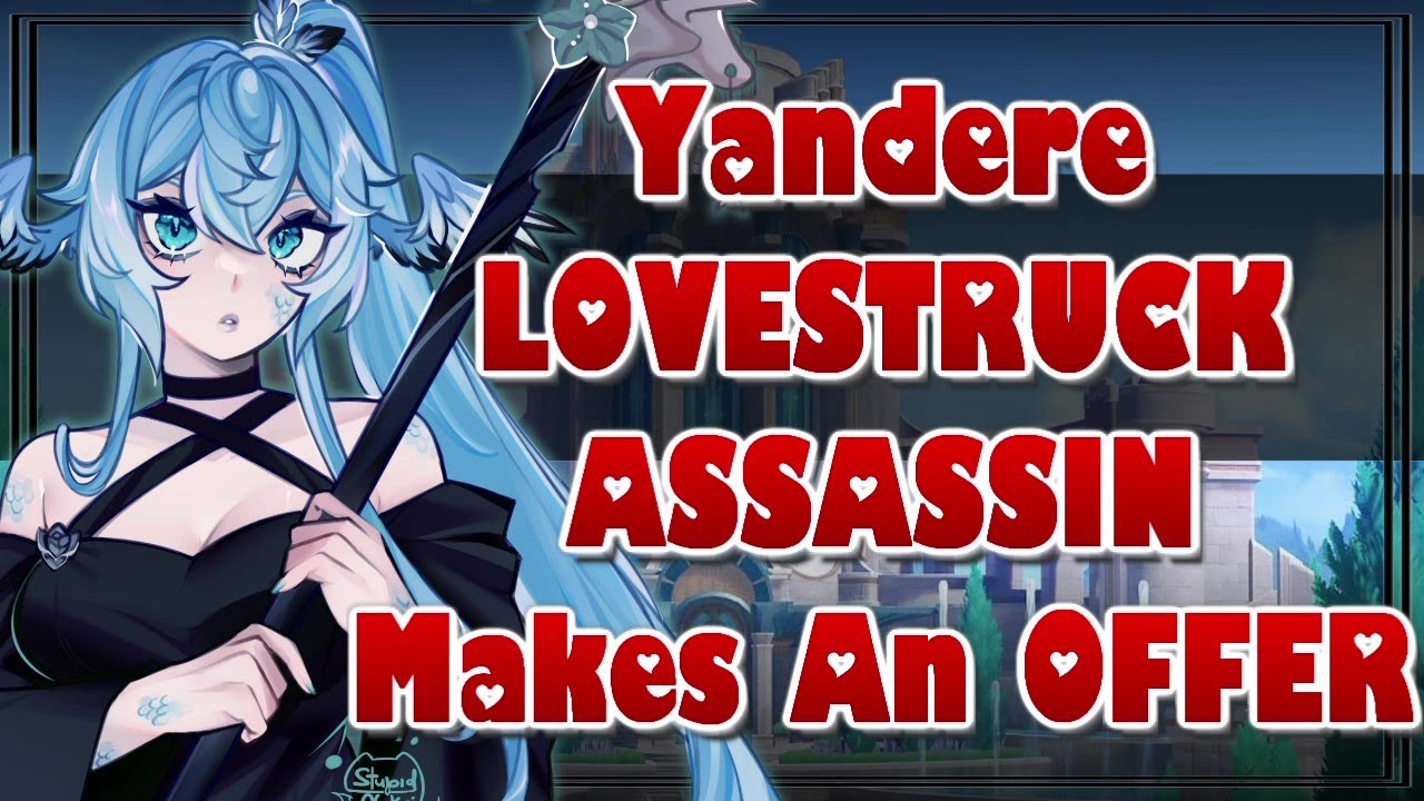 Lovestruck Yandere Assassin Makes An Offer[ASMR Roleplay][F4A][British ...