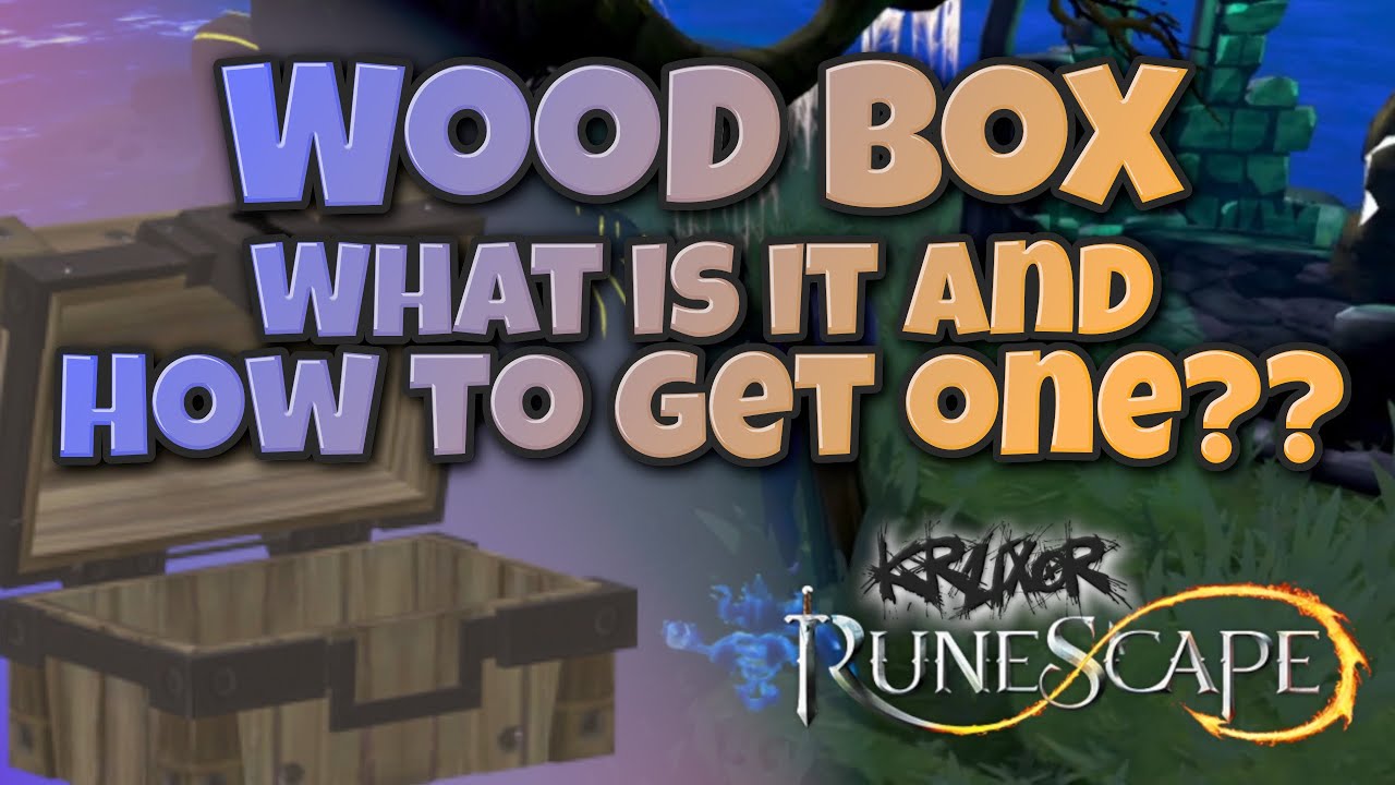 Wood Box - What is it and how to get one?? | Runescape 3 - YouTube
