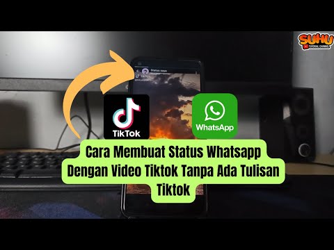 Cara Membuat Status Whatsapp Dengan Video Tiktok Tanpa Ada Tulisan Tiktok 2024