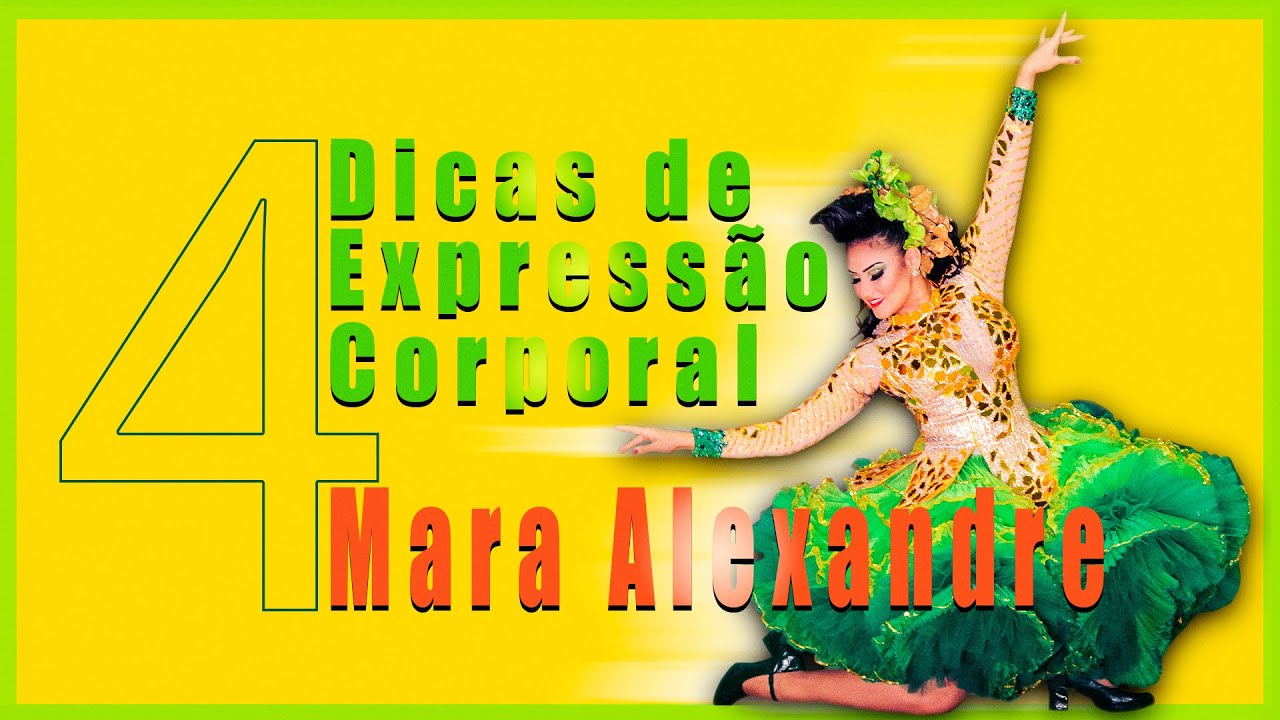 04 Dicas - EXPRESSÃO CORPORAL - Mara Alexandre - YouTube