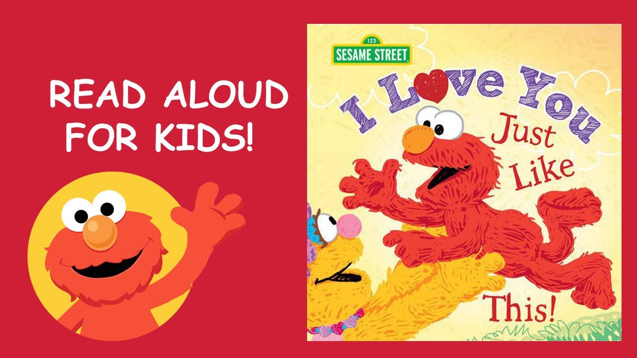 Elmo Book, I Love You Just Like This! Read Aloud For KIDS! - YouTube