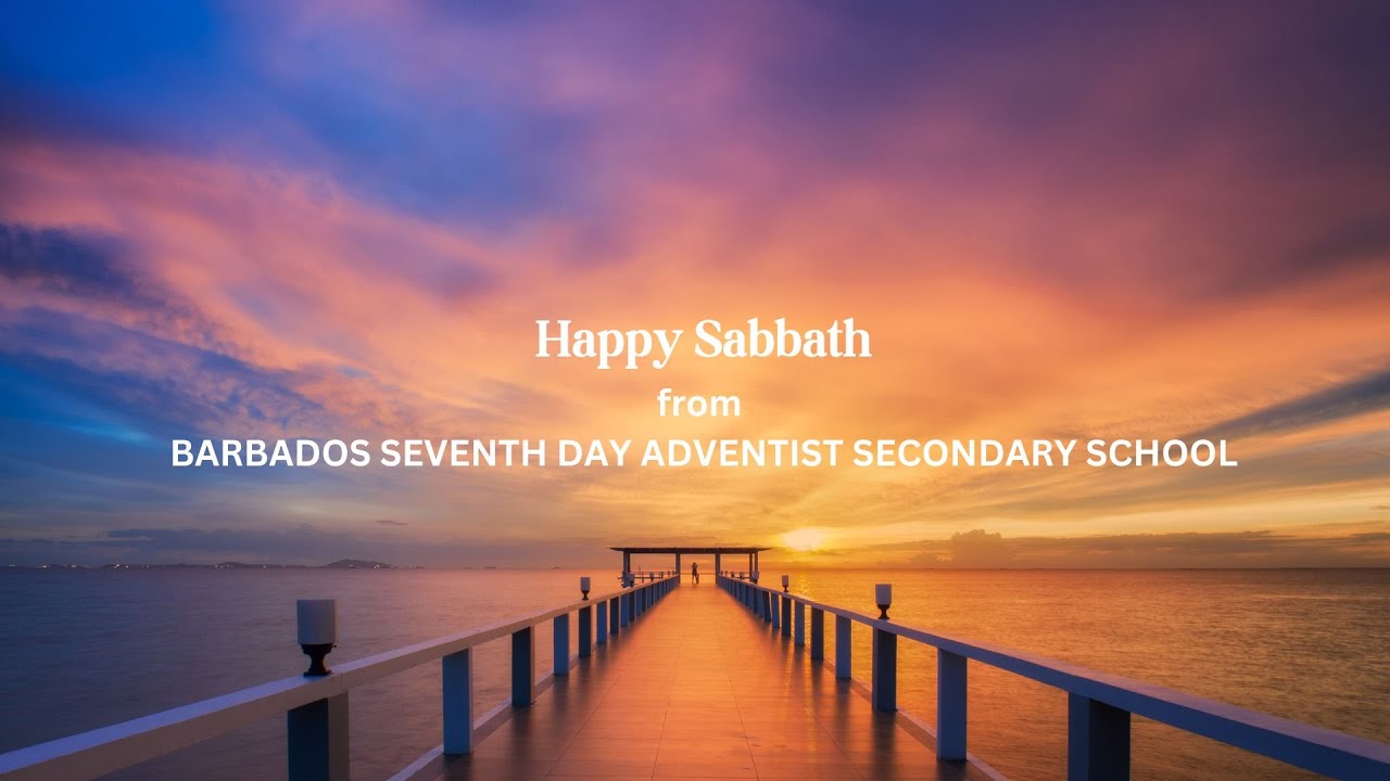 BARBADOS SEVENTH DAY ADVENTIST SECONDARY SCHOOL SABBATH BLESSING ...
