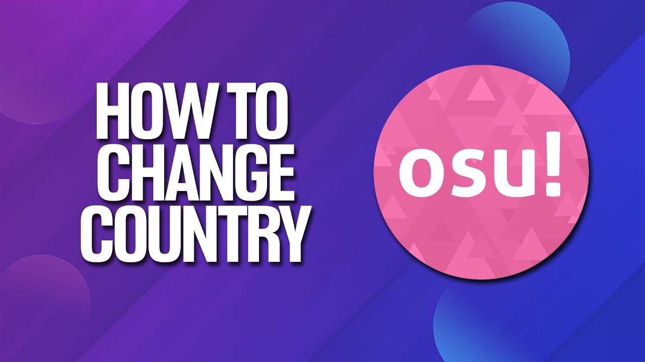 How To Change Country In Osu! Tutorial - YouTube