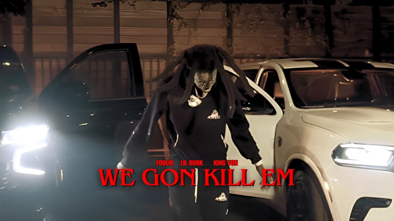 Foolio - We Gon Kill Em (feat. Lil Durk & King Von) [Music Video] - YouTube