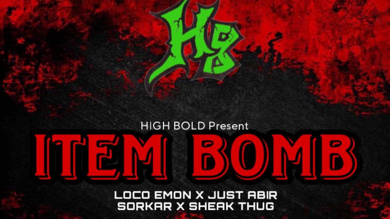 HIGH BOLD - Item Bomb (Official Audio) Loco Emon x Just Abir x Sorkar x Sheak Thug - YouTube