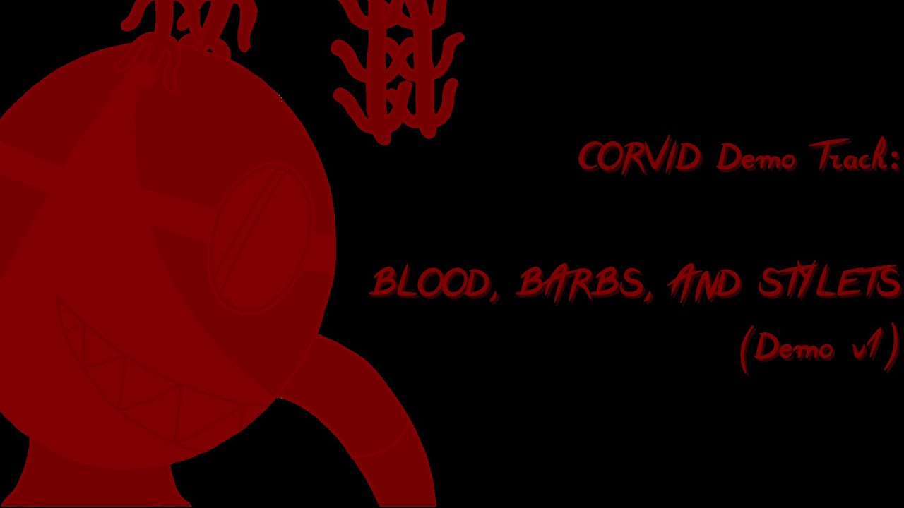 CORVID Demo Track - BLOOD, BARBS, AND STYLETS (Demo v1) [WARNING ...